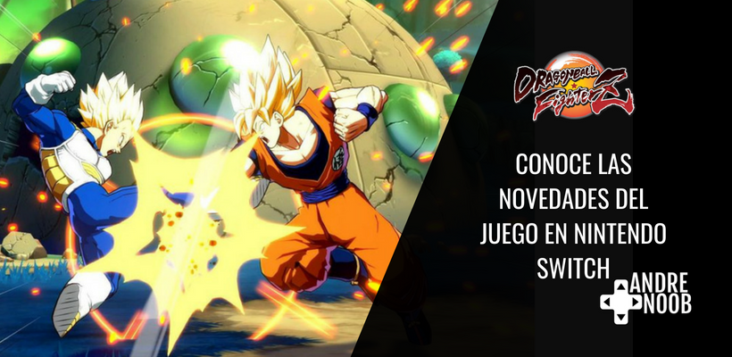 Así será la experiencia final de Dragon Ball FighterZ en Nintendo ...